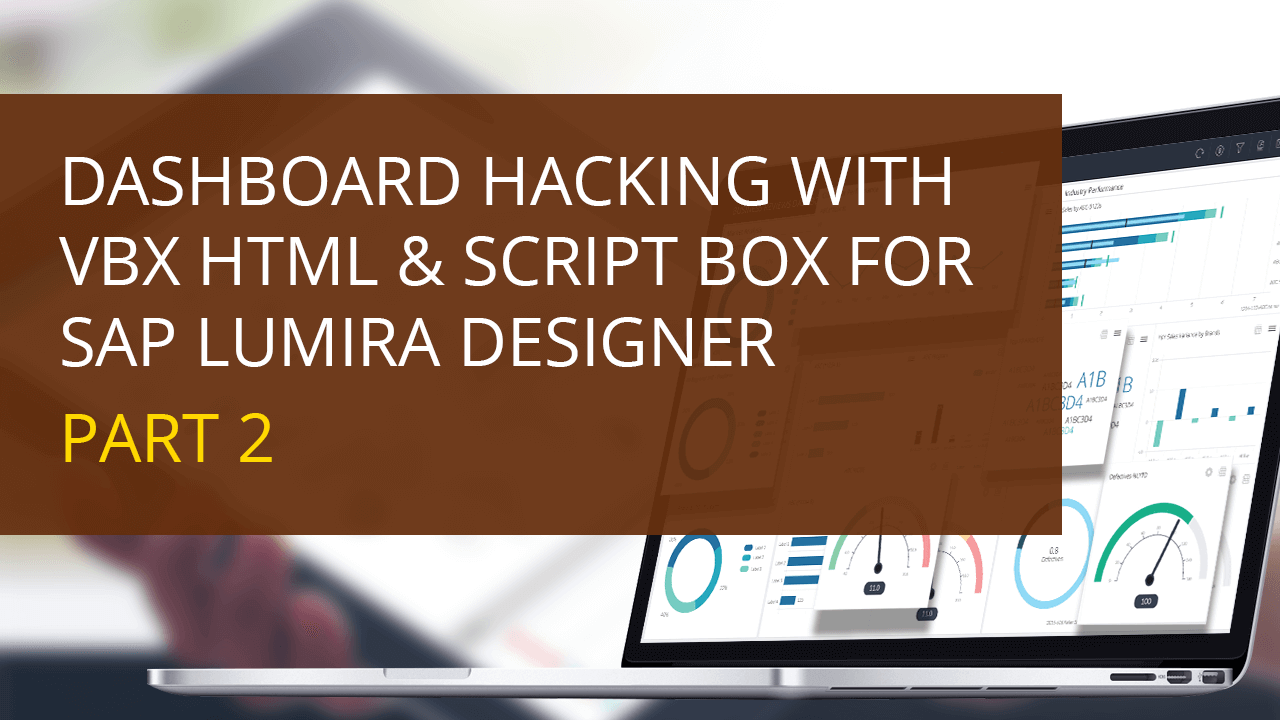 Dashboard Hacking with VBX HTML & Script Box for SAP Lumira Designer – Part 2 - VBX for SAP Lumira